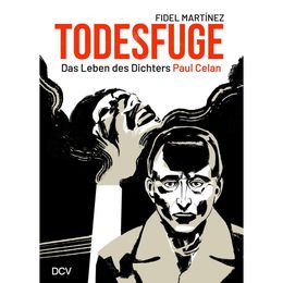 Fidel Mart&iacute;nez - Todesfuge. Das Leben des Dichters Paul Celan