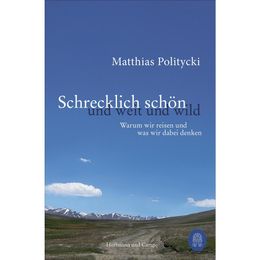 Schrecklich sch&ouml;n und weit und wild