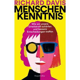 Menschenkenntnis. Wie wir unsere Urteilskraft sch&auml;rfen und bessere Entscheidunge...
