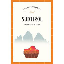 S&uuml;dtirol Reisef&uuml;hrer LIEBLINGSORTE