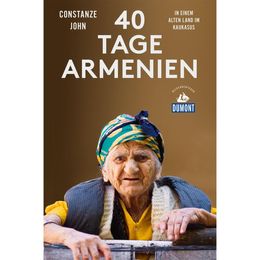 Vierzig Tage Armenien (DuMont Reiseabenteuer)