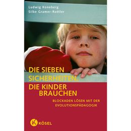 K&ouml;sel-Verlag Die sieben Sicherheiten, die Kinder brauchen