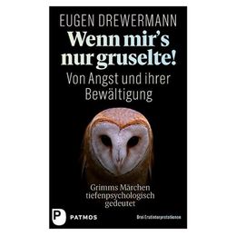 Patmos-Verlag Wenn mir's nur gruselte! Von Angst und ihrer Bew&auml;ltigung