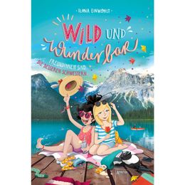 Wild und Wunderbar (3). Freundinnen sind die besseren Schwestern