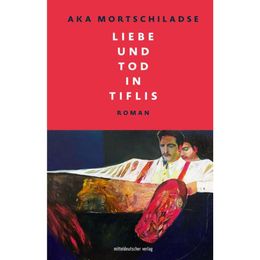 Liebe und Tod in Tiflis