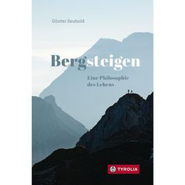 Bergsteigen - Eine Philosophie des Lebens