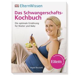Dorling Kindersley ElternWissen. Das Schwangerschafts-Kochbuch