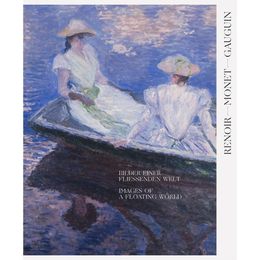 Renoir, Monet, Gauguin. Bilder einer flie&szlig;enden Welt