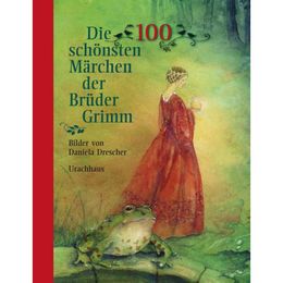 Die 100 sch&ouml;nsten M&auml;rchen der Br&uuml;der Grimm