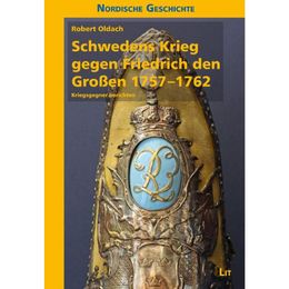 Schwedens Krieg gegen Friedrich den Gro&szlig;en 1757-1762