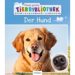 Esslinger Meine gro&szlig;e Tierbibliothek: Der Hund