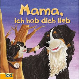 Edition XXl GmbH Mama, ich hab dich lieb