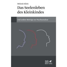 Das Seelenleben des Kleinkindes und andere Beitr&auml;ge zur Psychoanalyse