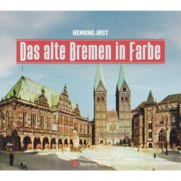 Das alte Bremen in Farbe