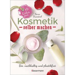 Natur pur - Kosmetik selber machen. 20 Naturkosmetik-Rezepte f&uuml;r Hautcreme, Body...