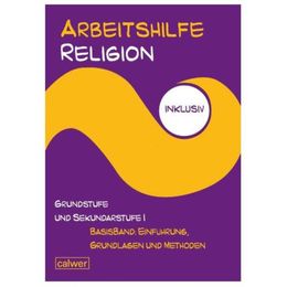 Arbeitshilfe Religion inklusiv Grundstufe und Sekundarstufe I Basisband: Einf&uuml;hr...