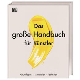 Dorling Kindersley Das gro&szlig;e Handbuch f&uuml;r K&uuml;nstler