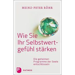 Patmos-Verlag Wie Sie Ihr Selbstwertgef&uuml;hl st&auml;rken