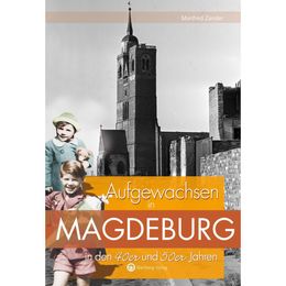 Aufgewachsen in Magdeburg in den 40er und 50er Jahren