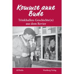 Kommse anne Bude. Trinkhallen-Geschichte(n) aus dem Revier
