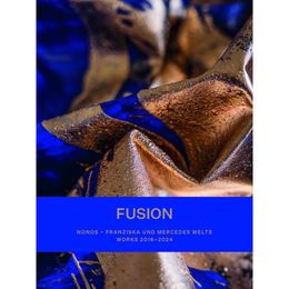 FUSION. NONOS - Franziska und Mercedes Welte - Works 2016-2024