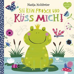 Sei kein Frosch und k&uuml;ss mich!