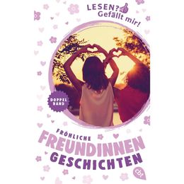 Lesen? Gef&auml;llt mir! - Fr&ouml;hliche Freundinnengeschichten