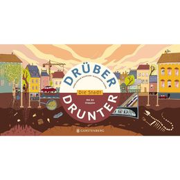 GERSTENBERG Dr&uuml;ber & drunter - Die Stadt