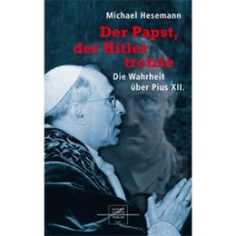 Der Papst, der Hitler trotzte