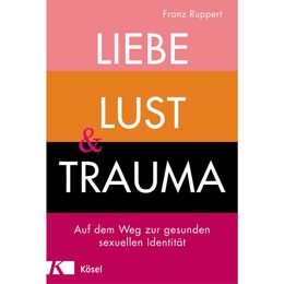 K&ouml;sel-Verlag Liebe, Lust und Trauma