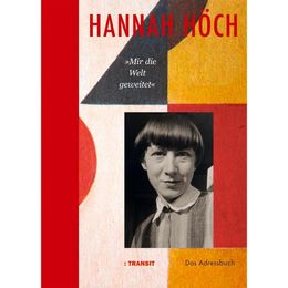 Hannah H&ouml;ch &raquo;Mir die Welt geweitet&laquo;