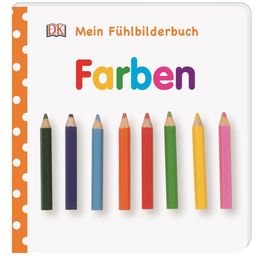 Dorling Kindersley Mein F&uuml;hlbilderbuch. Farben