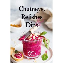 Chutneys, Relishes & Dips