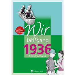 Wir vom Jahrgang 1936 - Kindheit und Jugend