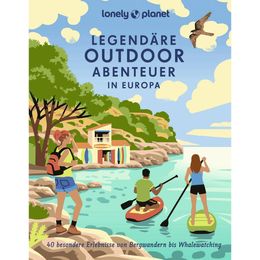LONELY PLANET Bildband Legend&auml;re Outdoorabenteuer in Europa