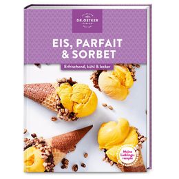 Dr. Oetker Meine Lieblingsrezepte: Eis, Parfait & Sorbet