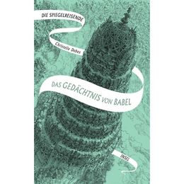 Die Spiegelreisende Band 3 - Das Ged&auml;chtnis von Babel