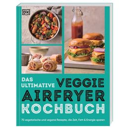 Dorling Kindersley Das ultimative Veggie Airfryer Kochbuch