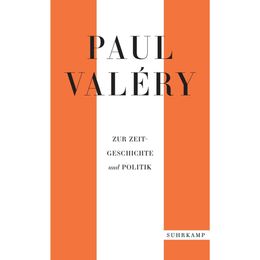 Paul Val&eacute;ry: Zur Zeitgeschichte und Politik