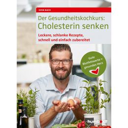 Der Gesundheitskochkurs: Cholesterin senken