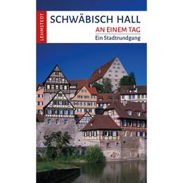 Schw&auml;bisch Hall an einem Tag