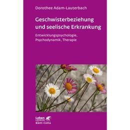 Geschwisterbeziehung und seelische Erkrankung (Leben Lernen, Bd. 264)