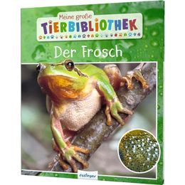 Esslinger Meine gro&szlig;e Tierbibliothek: Der Frosch