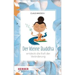 Herder Verlag Der kleine Buddha entdeckt die Kraft der Ver&auml;nderung