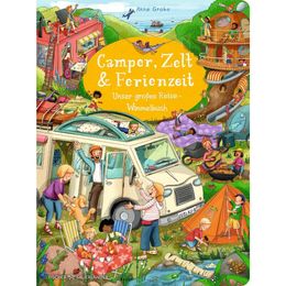 Camper, Zelt und Ferienzeit. Unser gro&szlig;es Reise-Wimmelbuch