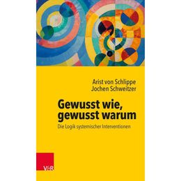 Gewusst wie, gewusst warum: Die Logik systemischer Interventionen
