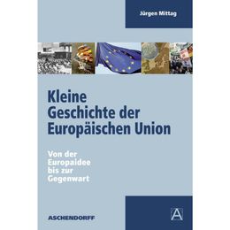 Kleine Geschichte der Europ&auml;ischen Union