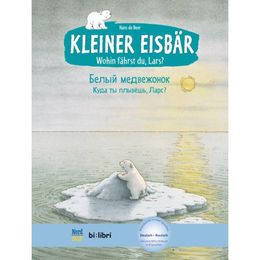 Kleiner Eisb&auml;r - Wohin f&auml;hrst du, Lars? Kinderbuch Deutsch-Russisch
