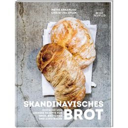 Hygge - Skandinavisches Brot. Einfache und leckere Rezepte f&uuml;r Brot, Br&ouml;tchen un...