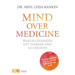K&ouml;sel-Verlag Mind over Medicine - Warum Gedanken oft st&auml;rker sind als Medizin
